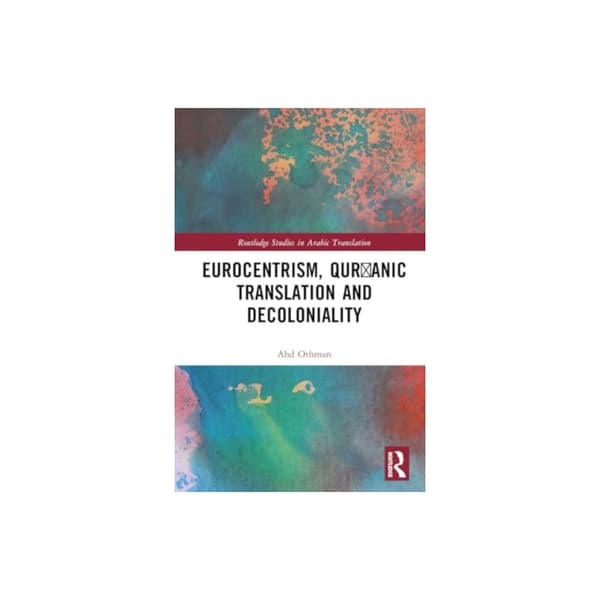Eurocentrism, Qur?anic Translation and Decoloniality (inbunden, eng) | CDON