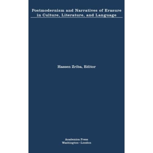 Postmodernism and Narratives of Erasure in Culture, Literature, and ...