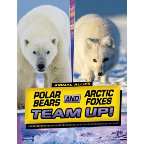 Polar Bears and Arctic Foxes Team Up! (inbunden, eng) | CDON