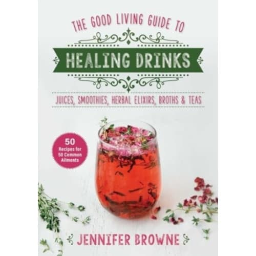 Good Living Guide to Healing Drinks (inbunden, eng) | CDON