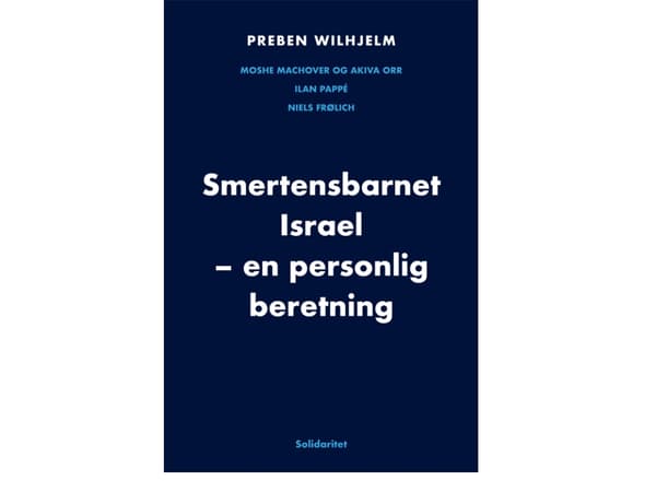 Smertensbarnet Israel | Preben Wilhjelm, Moshe Machover, Arkiva Orr ...