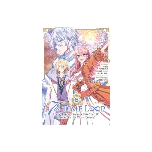 7th Time Loop: The Villainess Enjoys a Carefree Life Married to Her Worst Enemy! (Manga) Vol. 6 ...