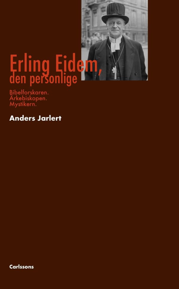 Erling Eidem, Den Personlige - Bibelforskare, Ärkebiskop, Mystiker (Bok ...