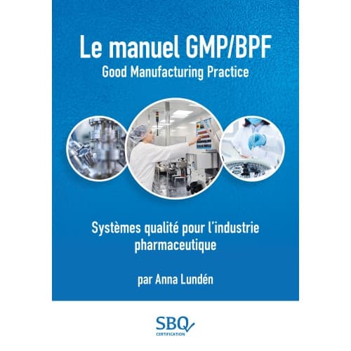 Le Manuel GMP/BPF - Systèmes qualité pour l’industrie pharmaceutique ...